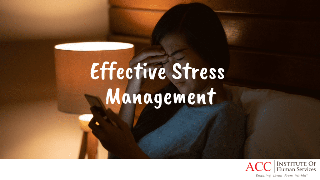 Effective Stress Management - ACC Institute of Human Services